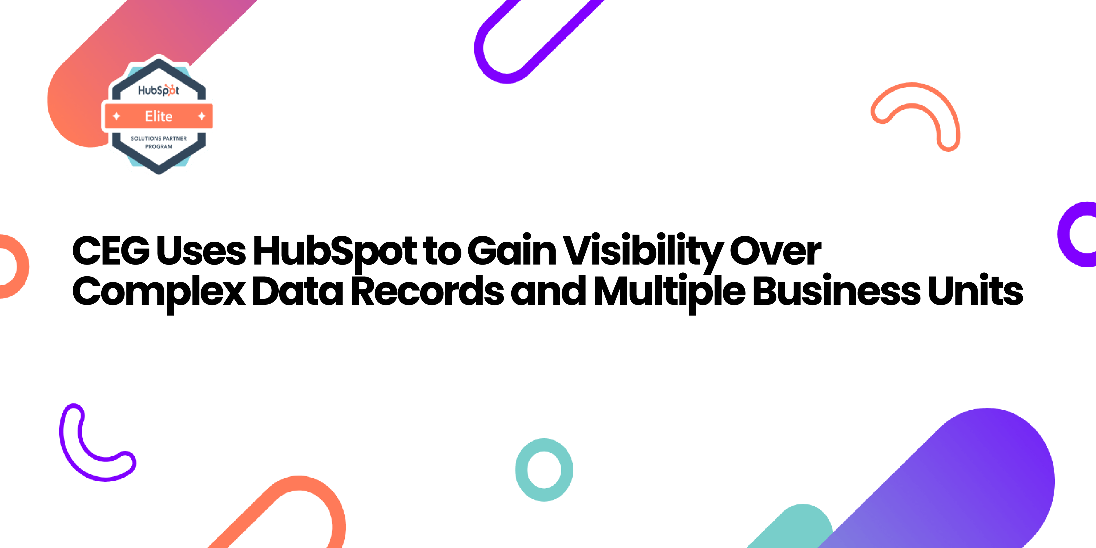 CEG employs HubSpot to gain visibility over complex data records