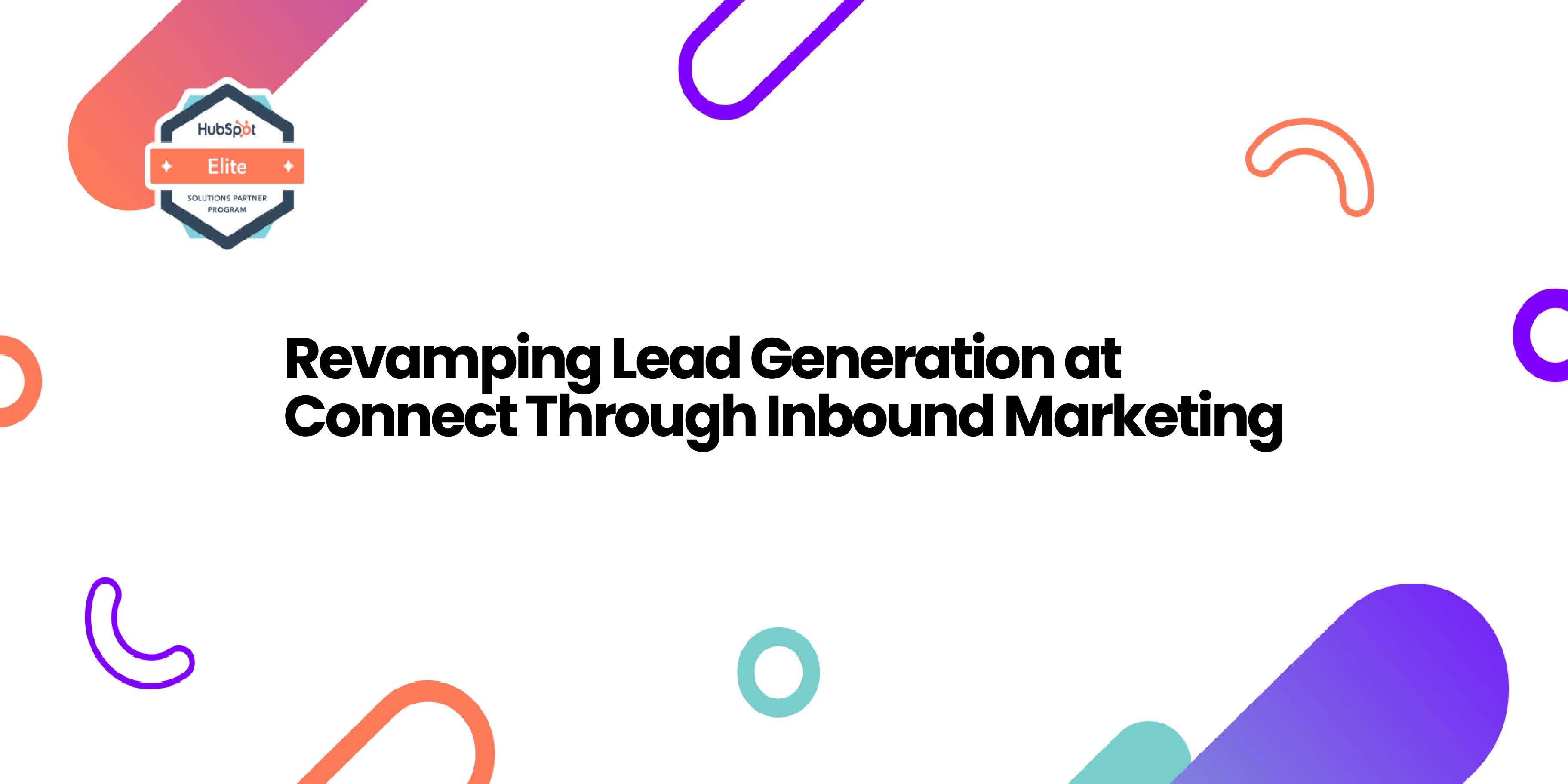 Lead Generation is revamped at Connect through Inbound Marketing